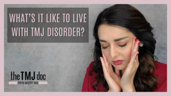 What’s it like to live with TMJ Disorder (TMJ/TMD)?